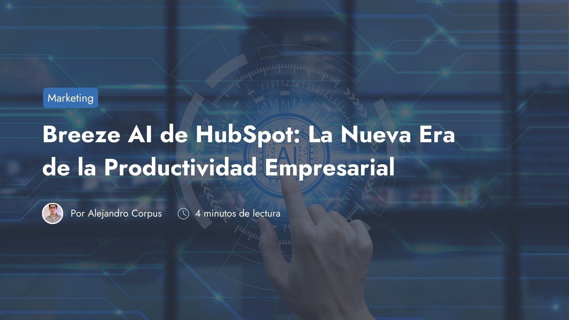 Breeze AI de HubSpot: La Nueva Era de la Productividad Empresarial